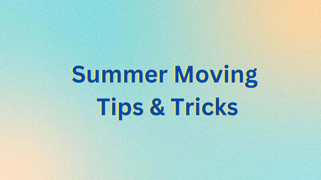 Summer Moving Tips - Doss Moving & Storage